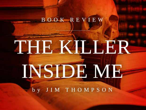 LITERATURE :: REVIEW… “THE KILLER INSIDE ME” BY JIM THOMPSON – THE ...